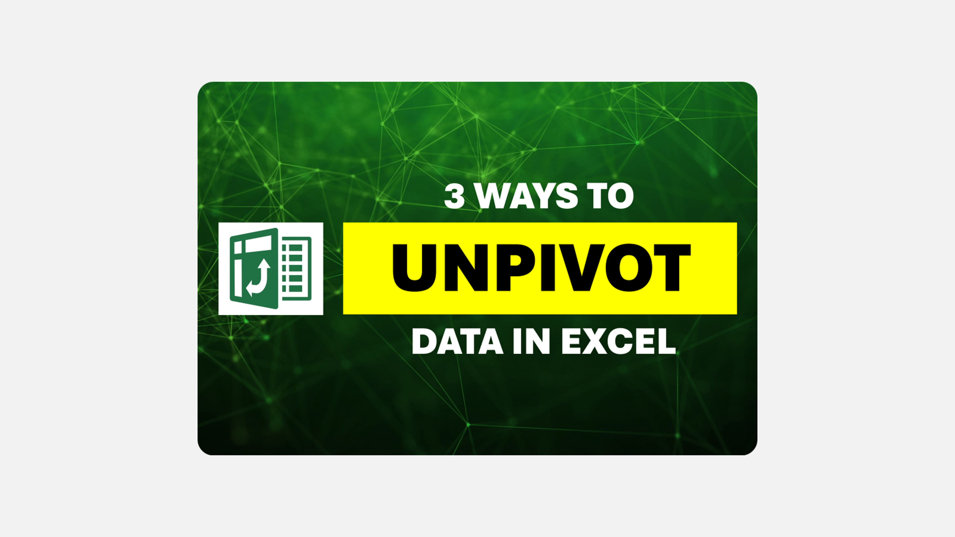 Three Ways to Unpivot Data in Excel - Excelevate.co